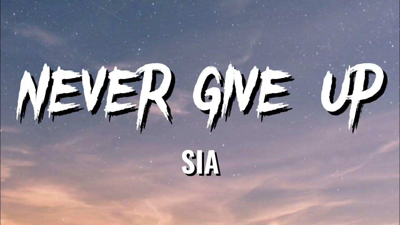 Sia - Never Give Up (Lyrics) - YouTube