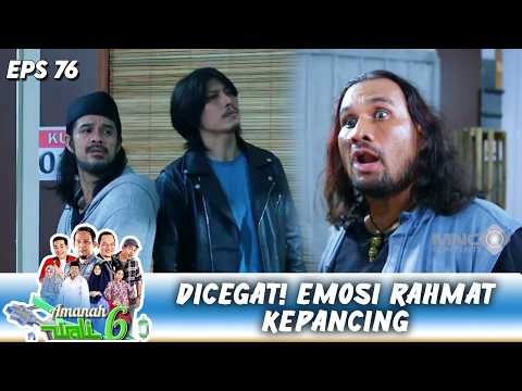 DICEGAT MENDADAK! EMOSI RAHMAT LANGSUNG MELEDAK! | AMANAH WALI 6 | EPS.77 (1/7)
