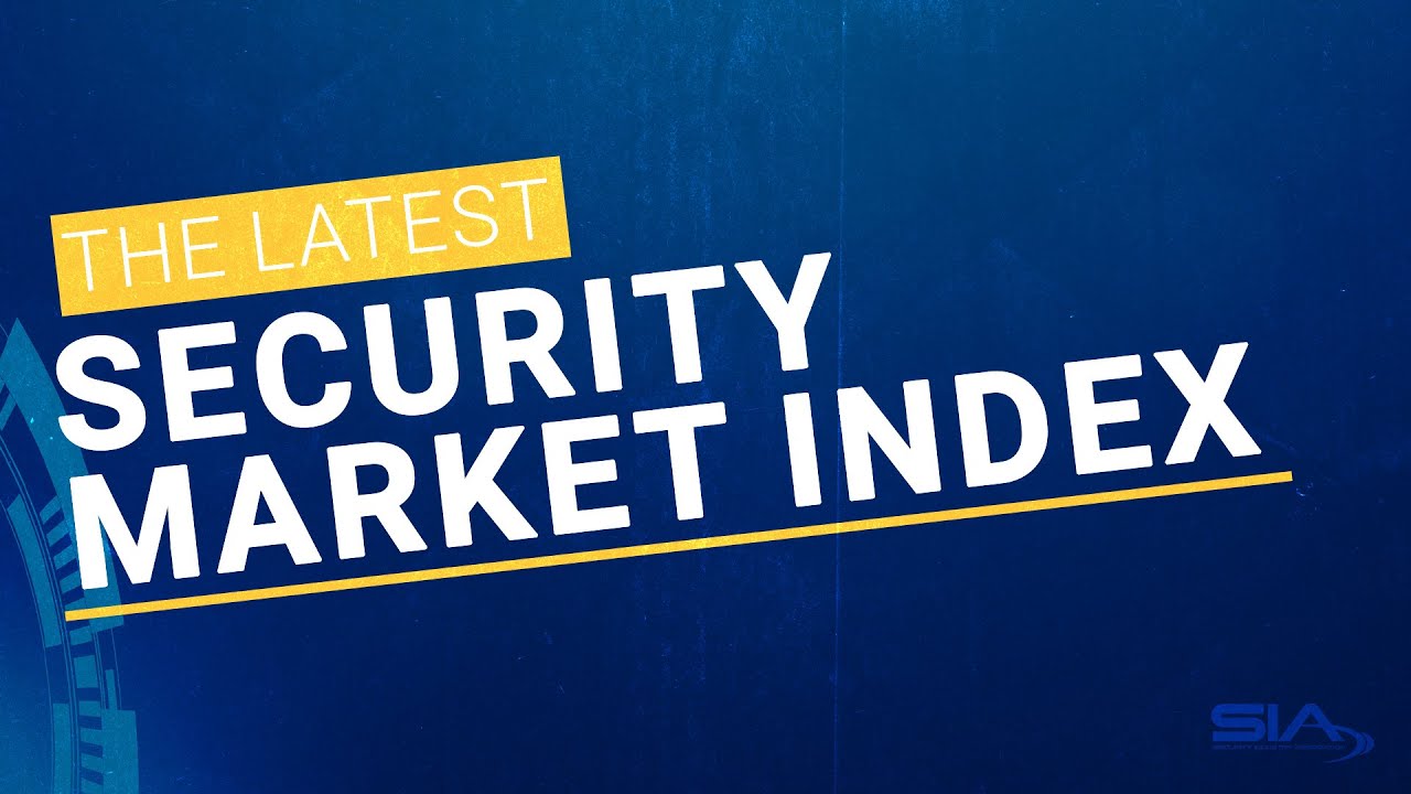 Get the Latest Industry Confidence Numbers With SIA’s Security Market ...