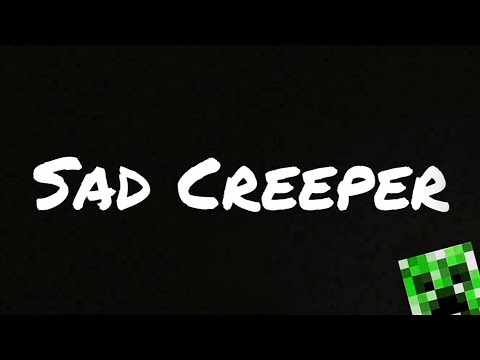 Sad Creeper - MINECRAFT VERSION music by Black Gryph0n (Lyrics)