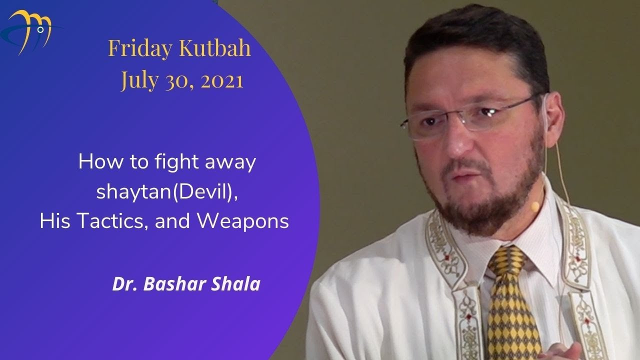 How to fight away shaytan(Devil), His Tactics, and Weapons | Dr. Bashar ...