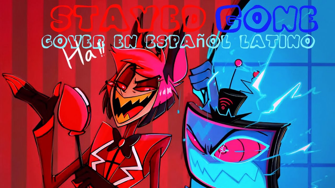 Stayed Gone [hazbin Hotel Cover En Español Latino [version Mejorada] Youtube