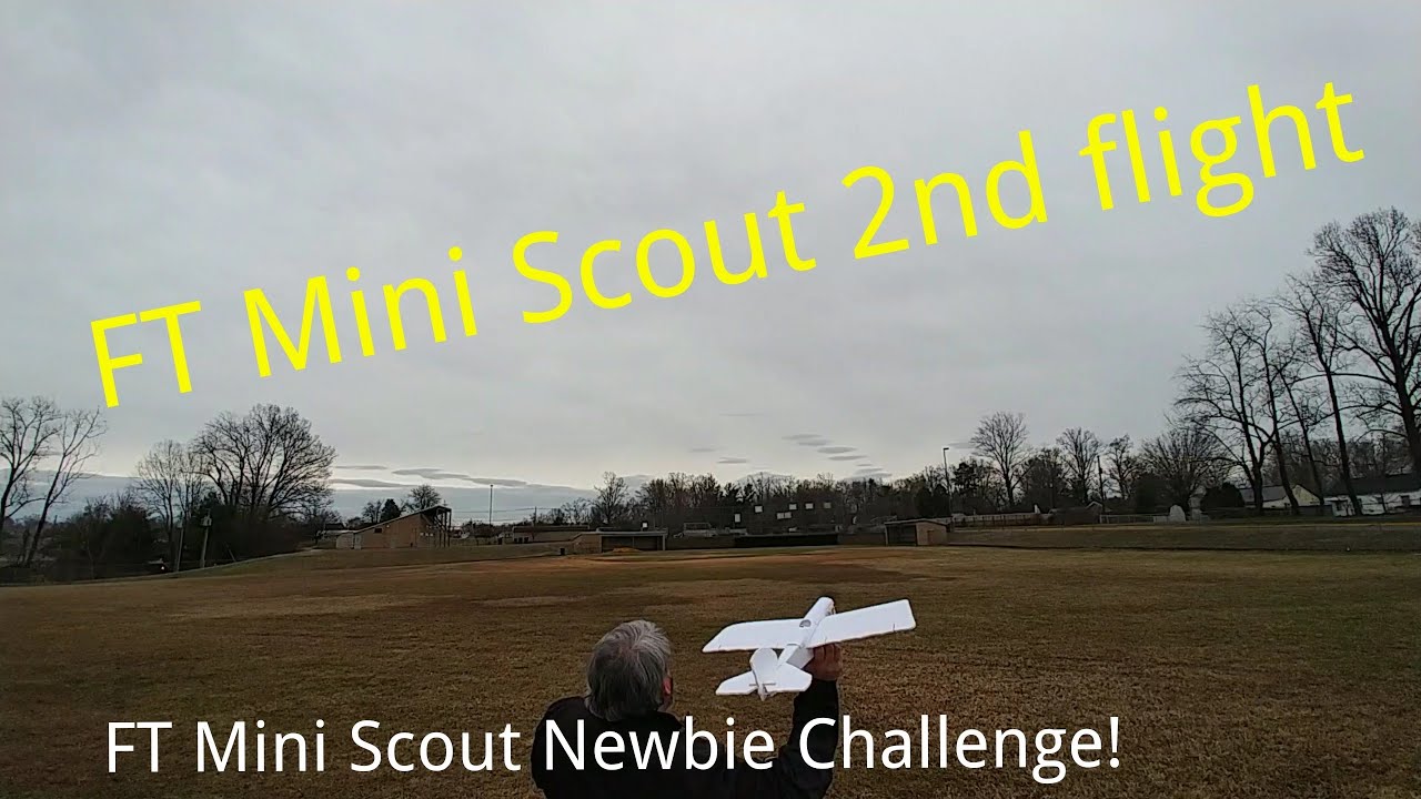 FT Mini Scout 2nd Flight - FT Mini Scout Newbie Challenge - Flight #2 ...