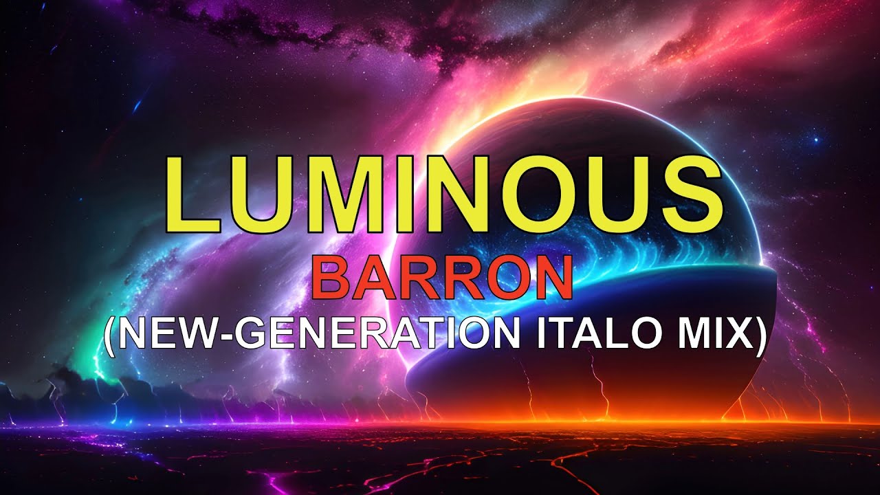 Barron - Luminous (New-Generation Italo Mix) - YouTube