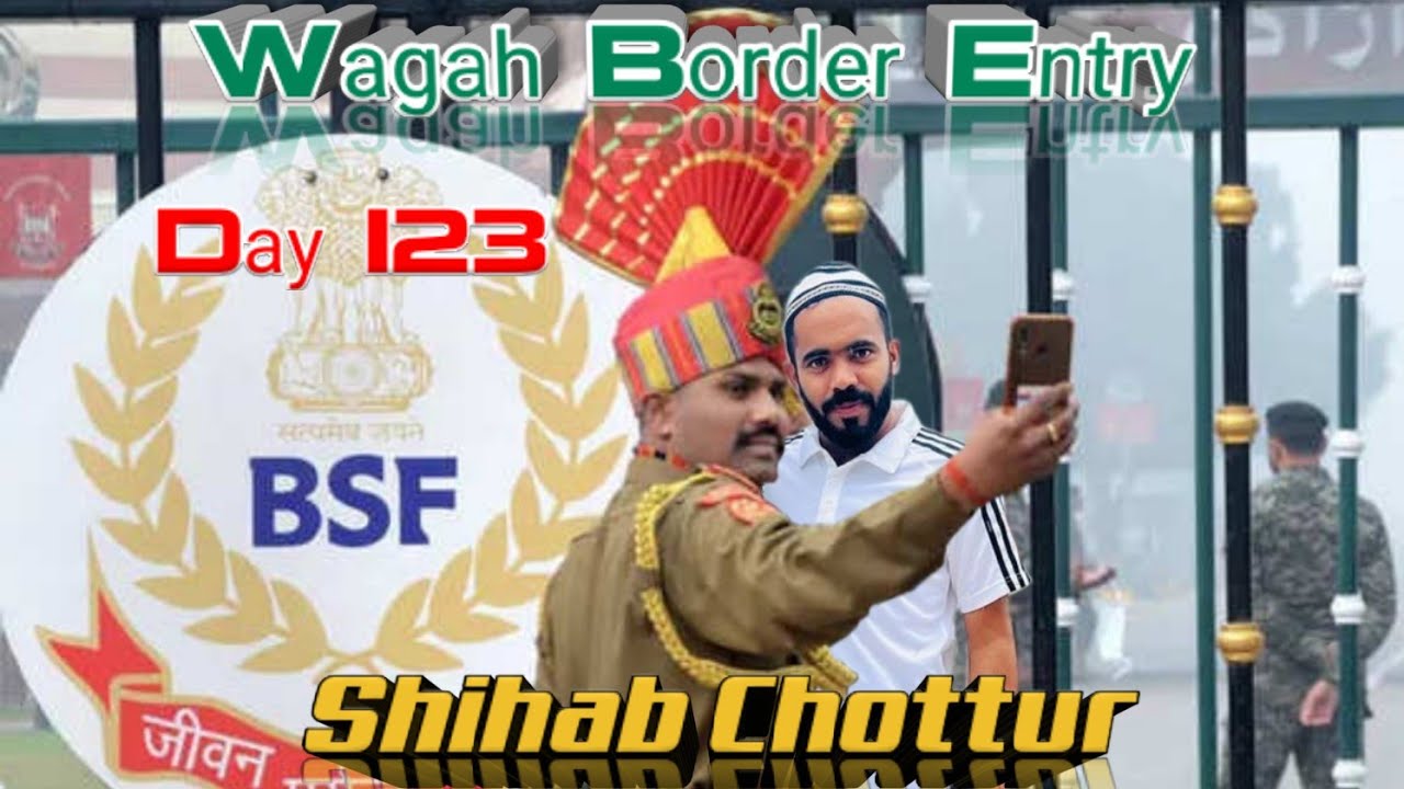 🔴Shihab Chottur Wagah Border Entry | Day 123 | Live Location Today ...