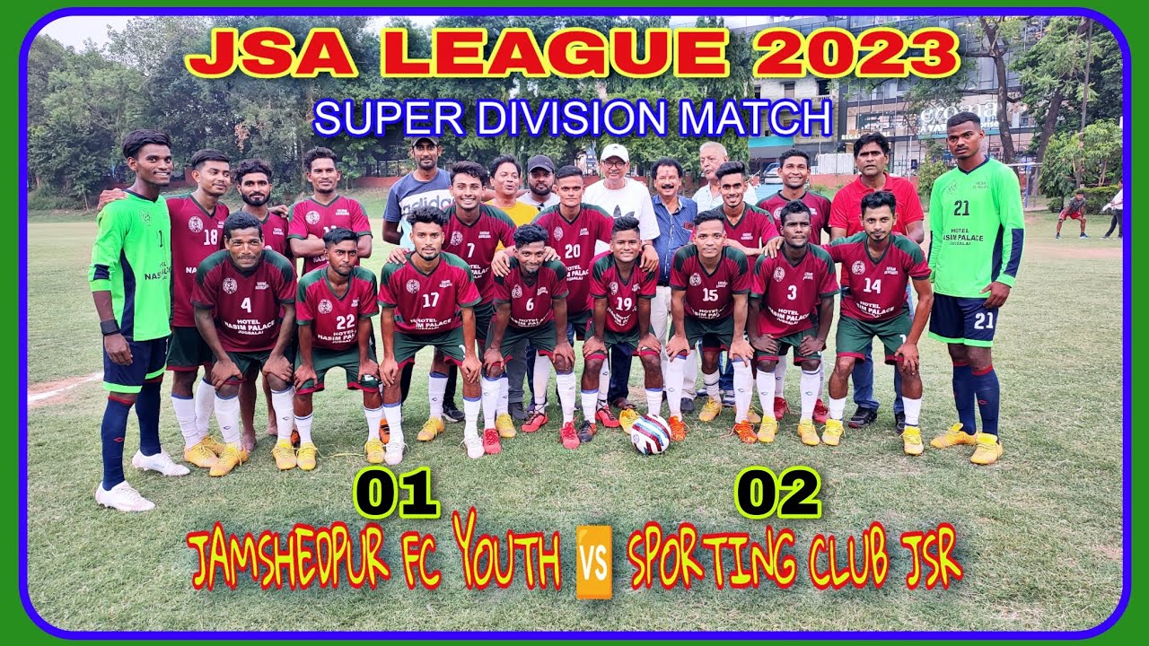 JAMSHEDPUR FC YOUTH 01 🆚 02 SPORTING CLUB JSR || JSA LEAGUE 2023 ...