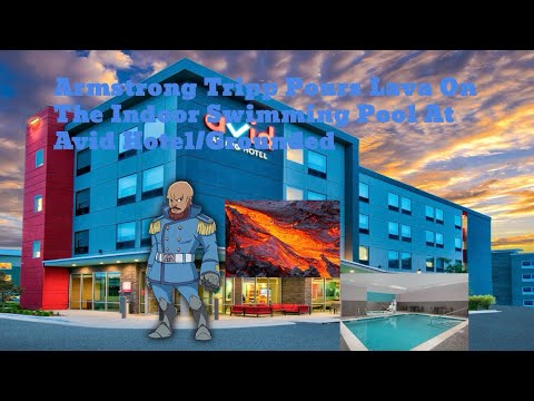 Armstrong Tripp Pours Lava On The Indoor Swimming Pool At Avid Hotel ...
