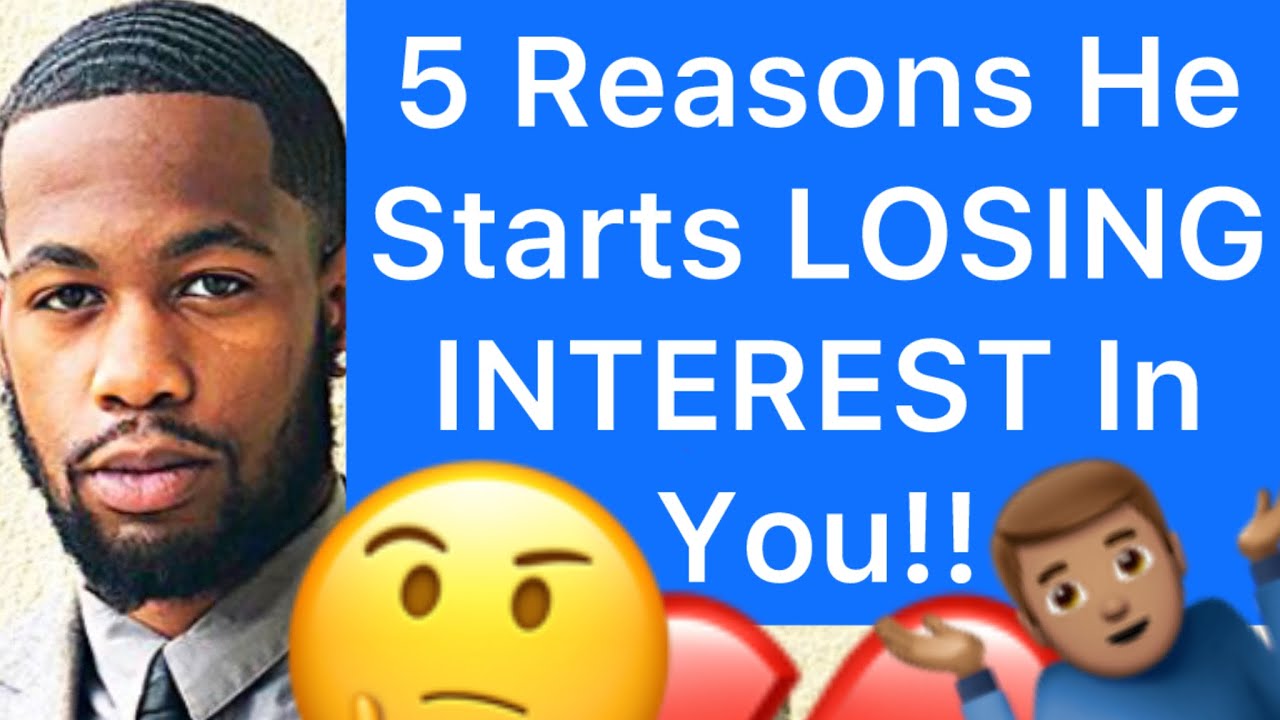 5 Reasons Men Start LOSING INTEREST In You!! - YouTube