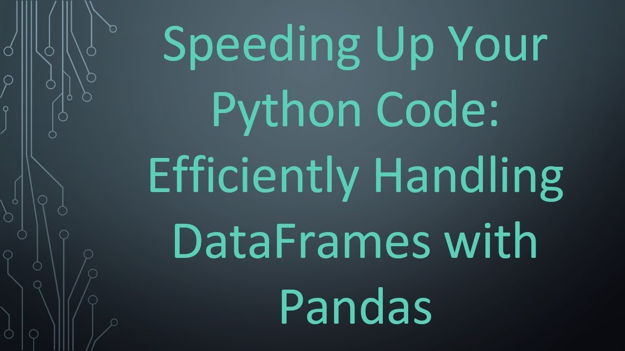 Speeding Up Your Python Code: Efficiently Handling DataFrames with Pandas - YouTube