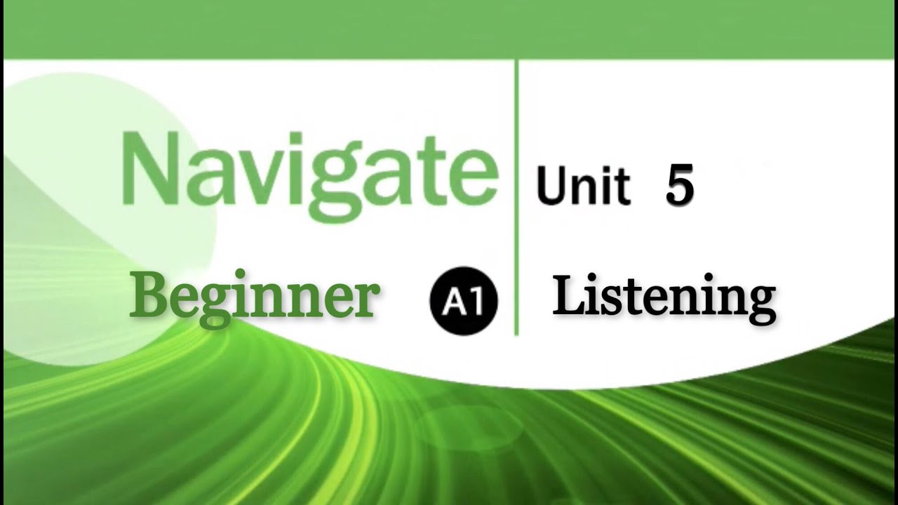 Navigate Beginner Coursebook A1 Listening Unit 5 - YouTube