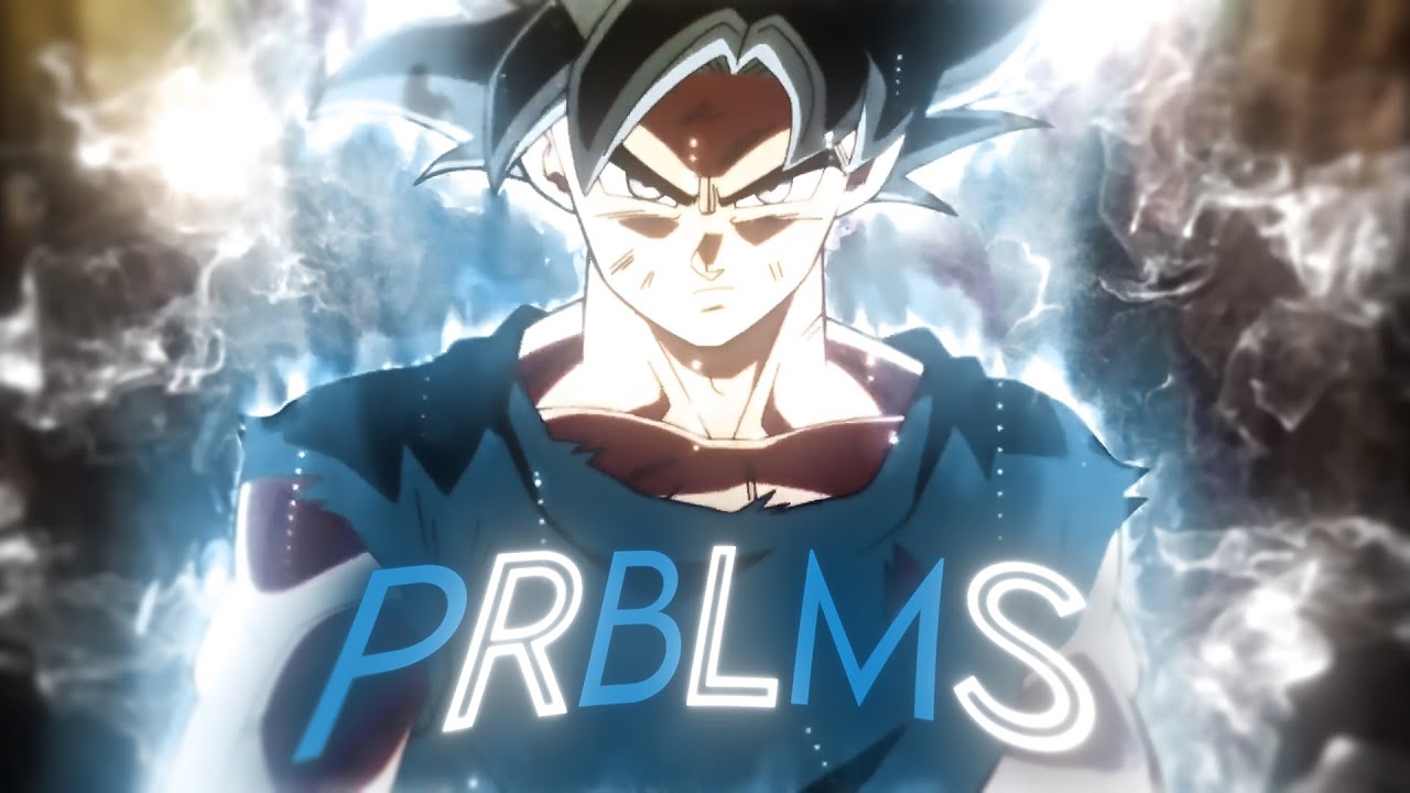 Prblms I Dragon Ball Super "Goku" [AMV/Edit] Quick - YouTube