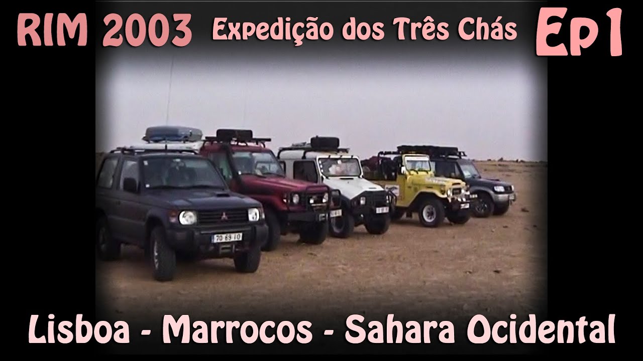 RIM 2003 - Mauritania Ep.1 - Lisboa, Marrocos, Sahara Ocidental ...