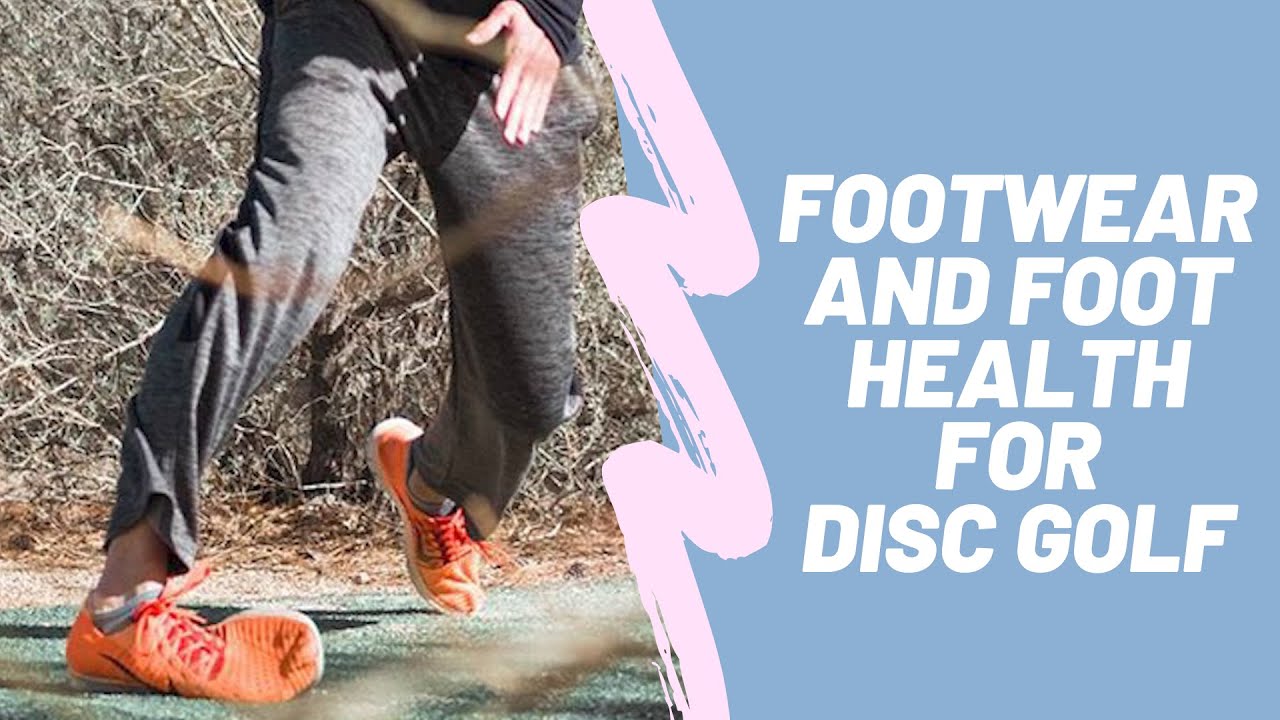 Foot Health and Footwear for Disc Golf - YouTube
