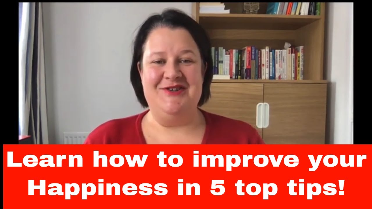 Learn to improve your happiness in 5 top tips... - YouTube