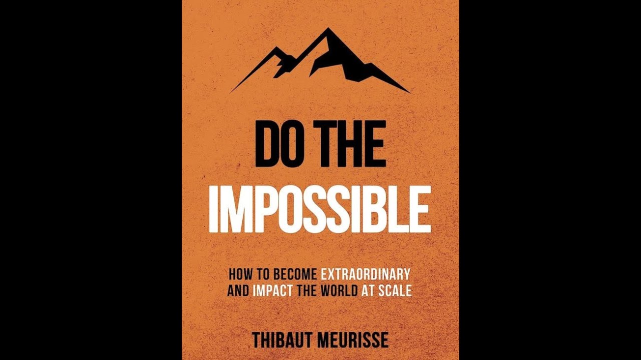 Do the Impossible by Thibaut Meurisse | Book Summary - YouTube