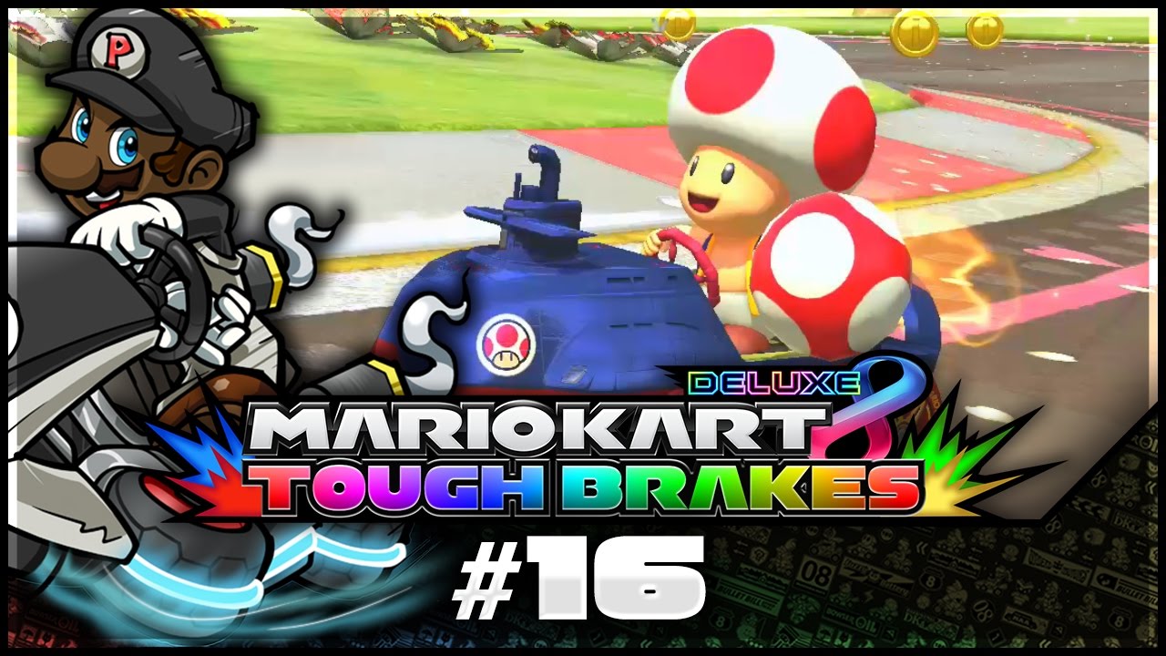 Mario Kart 8 DELUXE - Tough Brakes #16 | "Yes. NO. YES! NO!!!" [200cc ...