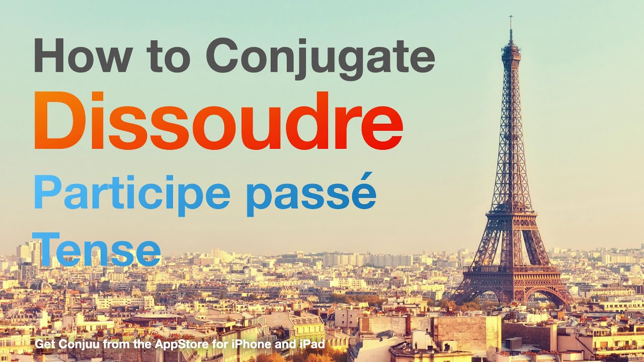 How to conjugate Dissoudre (to dissolve ) in Participe passé tense ...