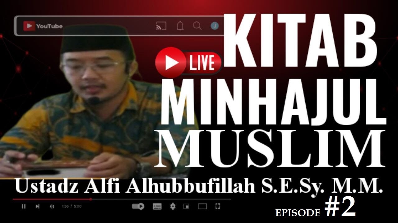 EPISODE #2 Bedah Kitab MINHAJUL MUSLIM | Mukaddimah | Ustadz Alfi Alhubbufillah S.E., Sy. M.M ...