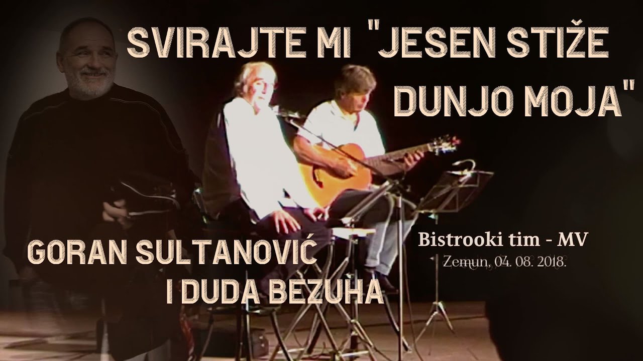 Svirajte mi "Jesen stiže dunjo moja" – Goran Sultanović i Duda Bezuha ...