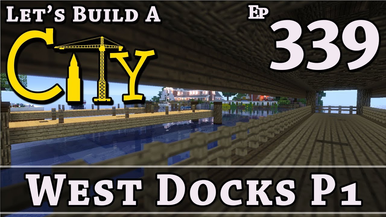 How To Build A City :: Minecraft :: West Docks P1 :: E339 - YouTube