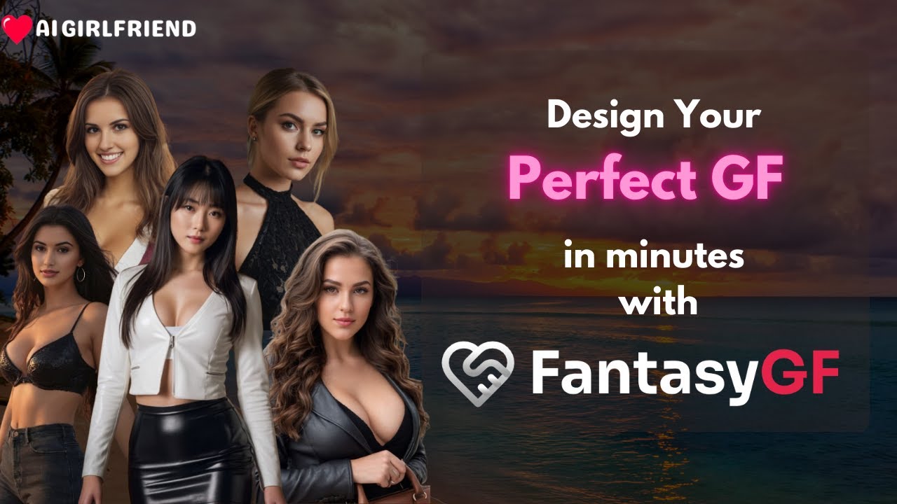 Build Your Own Companion With Fantasygf Stunning Models And Insights