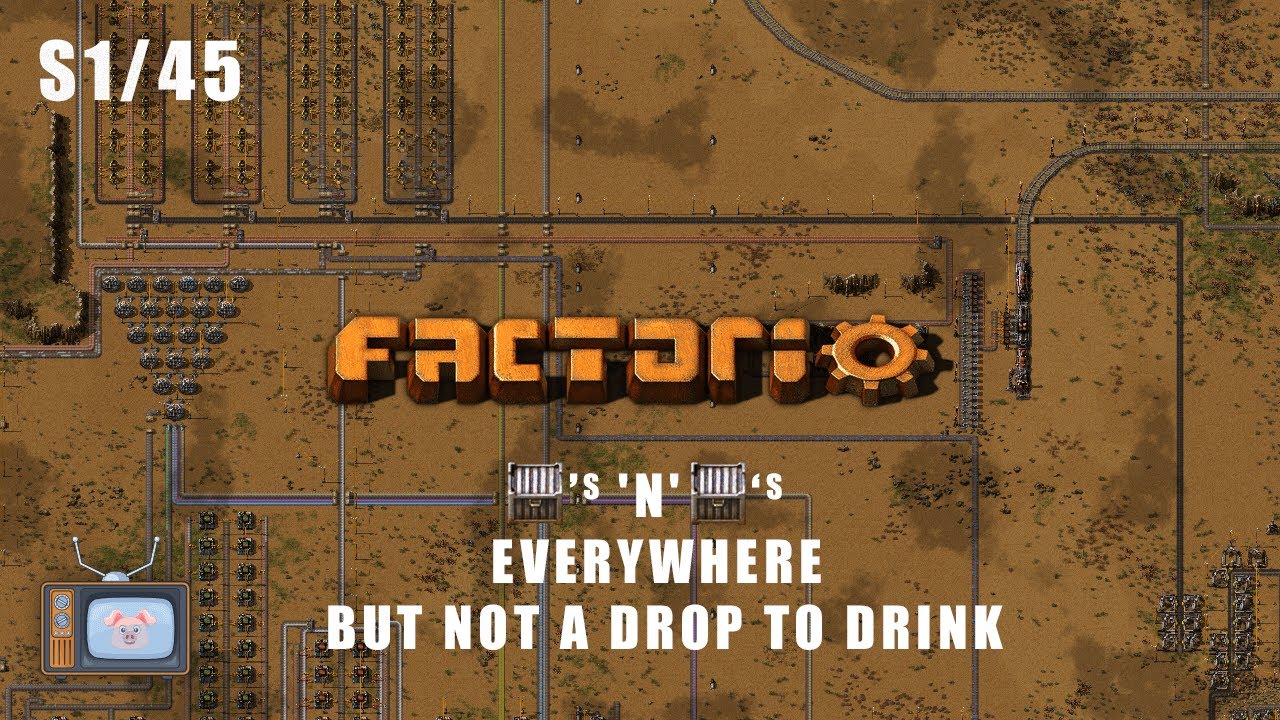Factorio:[S1/45 - Boxes 'N' Boxes everywhere but not a drop to drink ...