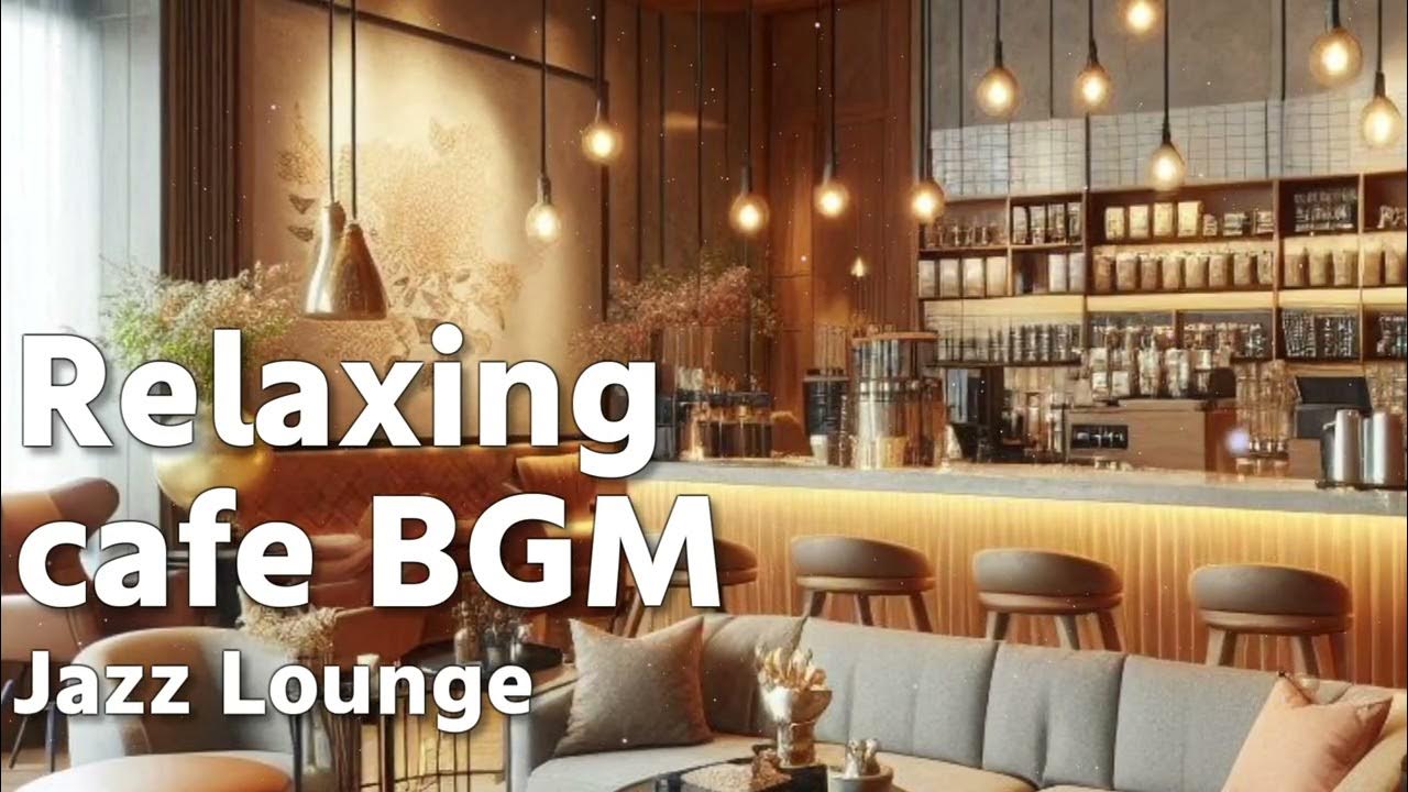 Jazz Lounge - Relaxing Cafe BGM - YouTube