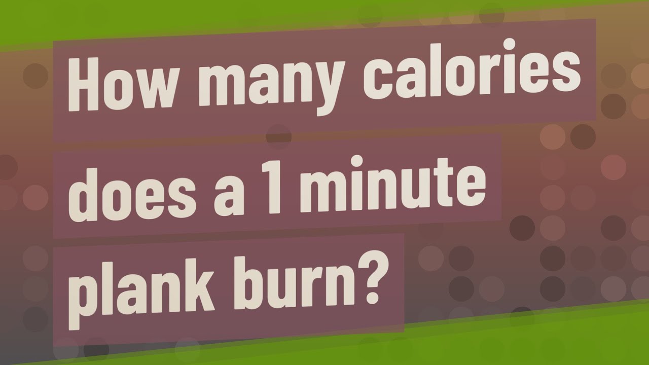 How Many Calories Does A 1 Minute Plank Burn YouTube