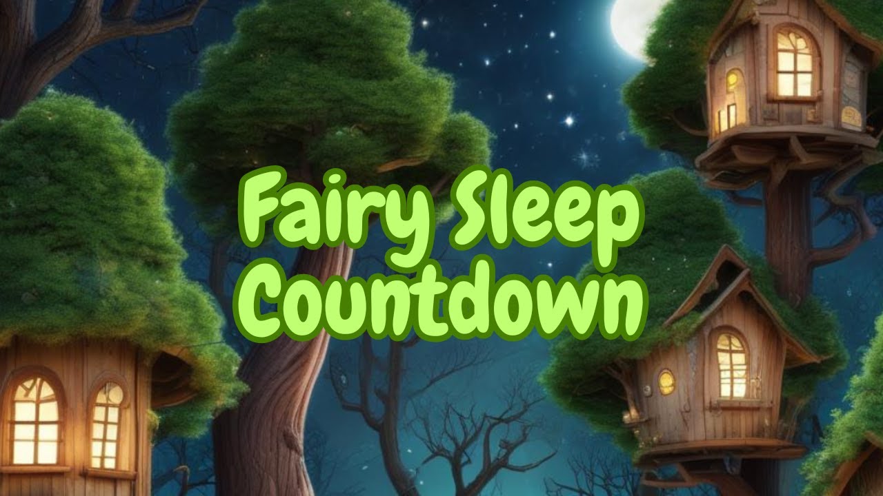 Fairy Sleep Countdown (Soothing Music & Magical Imagery for Sleep ...