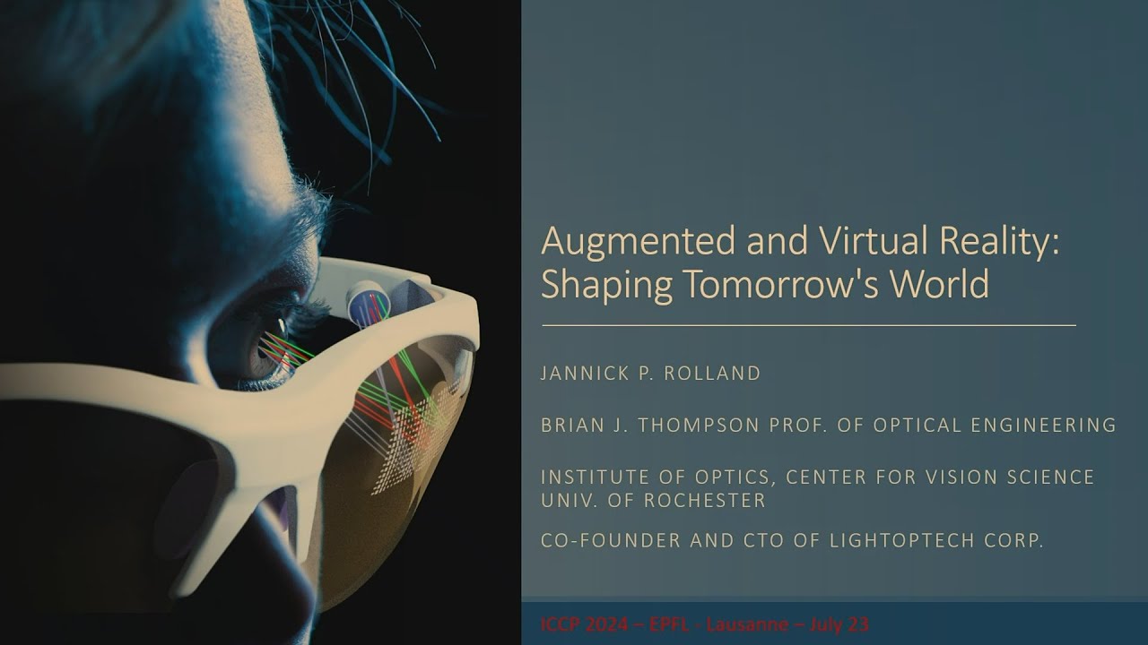 Jannick Rolland "Augmented and Virtual Reality: Shaping Tomorrow’s ...