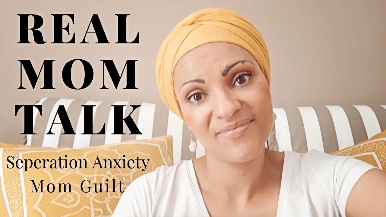 Real Mom Talk /Single Mom/ Separation Anxiety/ Mom Guilt - YouTube