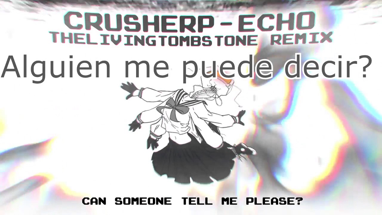 ECHO【- SUB -ESPAÑOL-】 REMIX (por thelivingtombstone & Crusher-P) REMIX ...