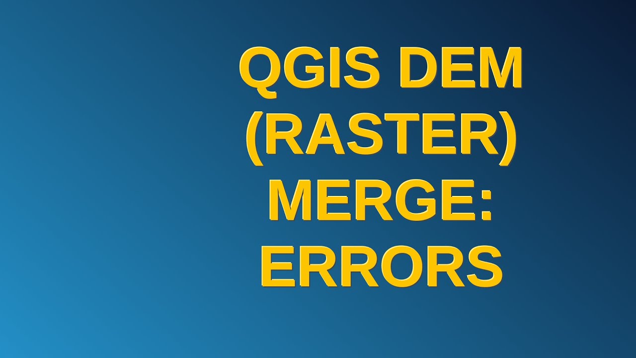 Gis: QGIS DEM (Raster) merge: errors - YouTube