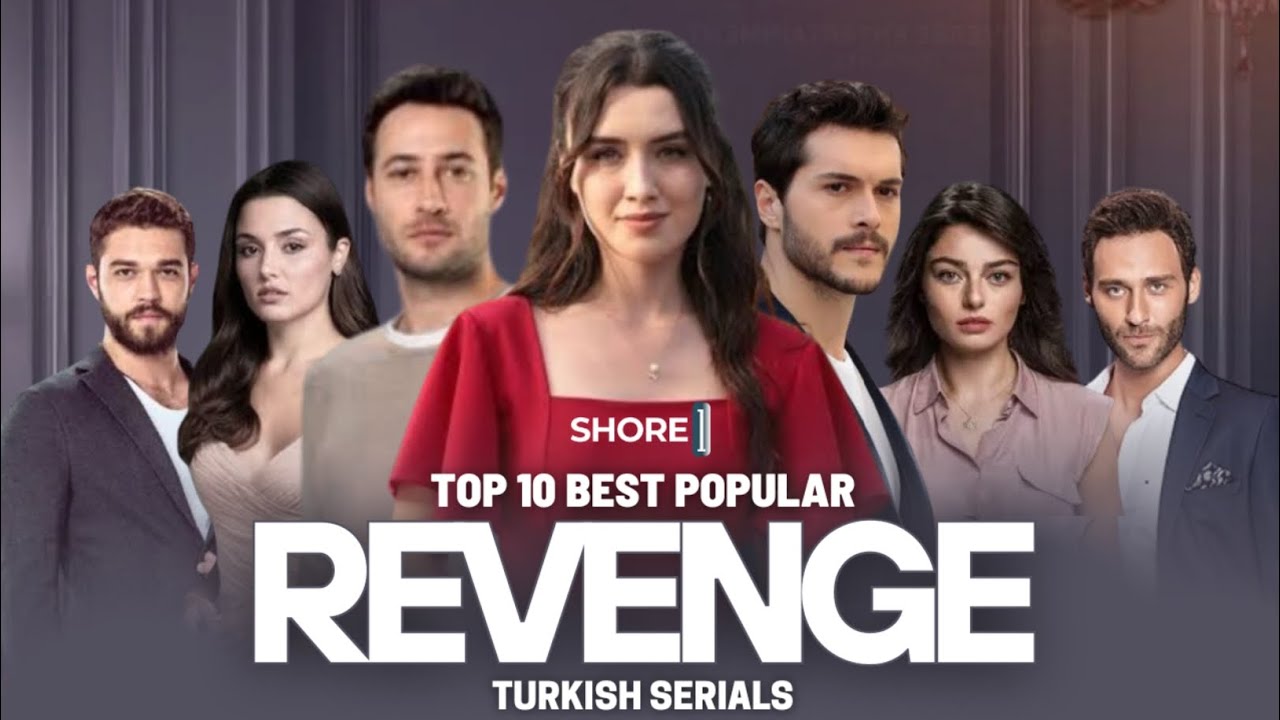 Top 10 Best Turkish Revenge Drama Series | Ezel, Azize, Boundless Love ...