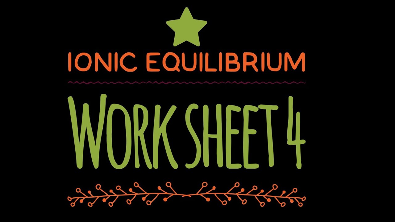 Ionic equilibrium part 4 work sheet - YouTube