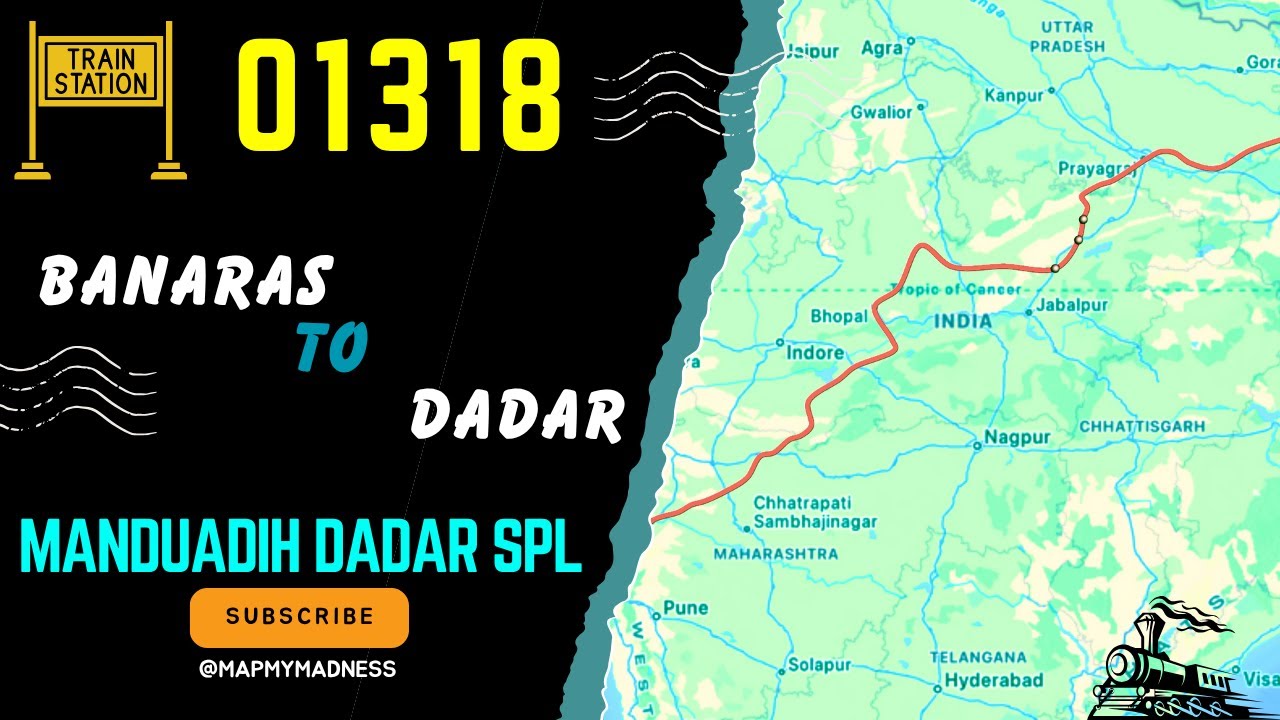 🛤️ 01318 Manduadih Dadar SPL | Banaras Dadar | Map My Madness - YouTube