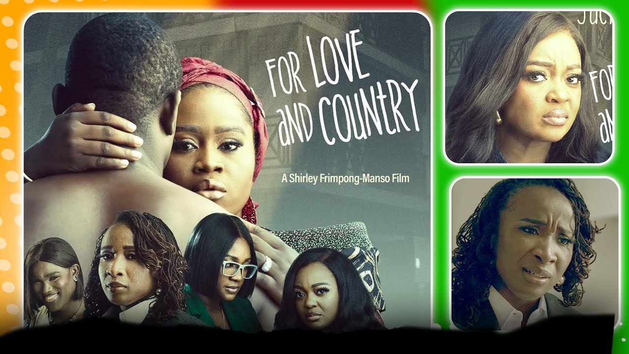 Jackie Appiah, Lydia Forson, Naa Ashorkor "For Love & Country" Review ...