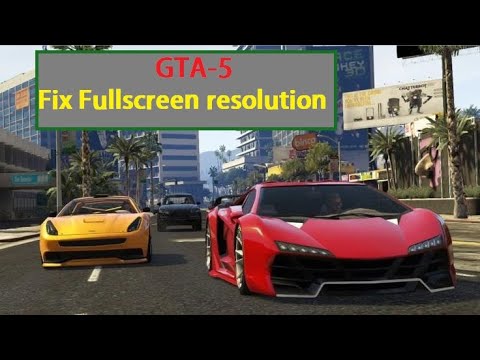 how to solve resolution GTA-5 || Fix Resolution ||fix Fullscreen ||fix ...
