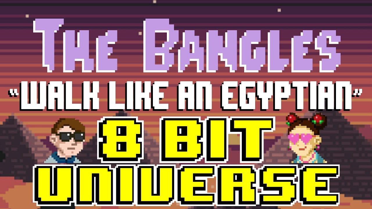 Walk Like An Egyptian [8 Bit Tribute to The Bangles] - 8 Bit Universe ...