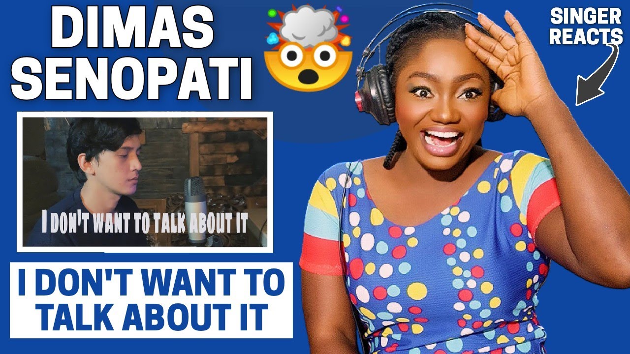 SINGER REACTS | DIMAS SENOPATI - I DON'T WANT TO TALK ABOUT IT REACTION ...