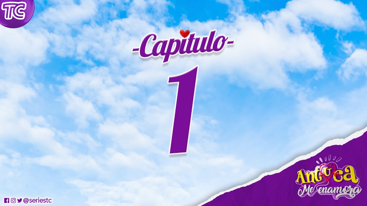 TC Televisión: Antuca me enamora - Capítulo 1 (ESTRENO) - YouTube
