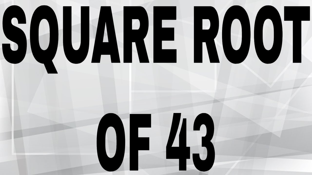 SQUARE ROOT OF 43 YouTube SQUARE ROOT OF 43 YouTube