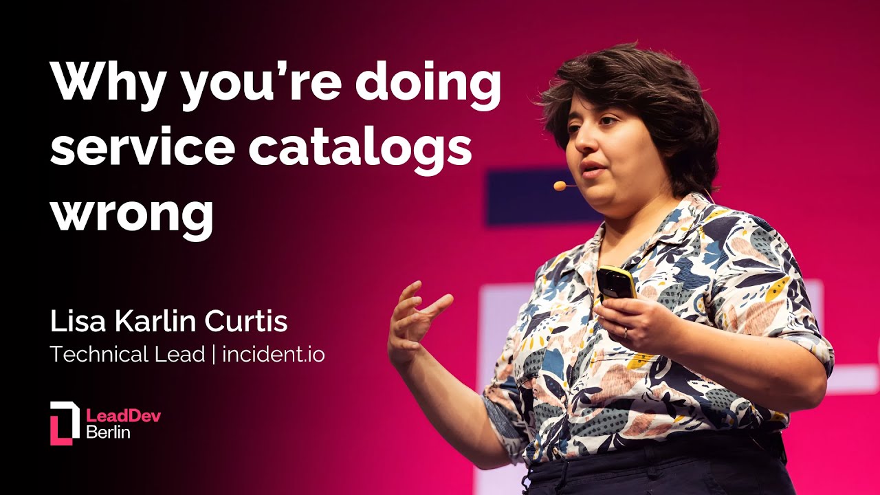 Why you’re doing service catalogs wrong | Lisa Karlin Curtis | LeadDev ...