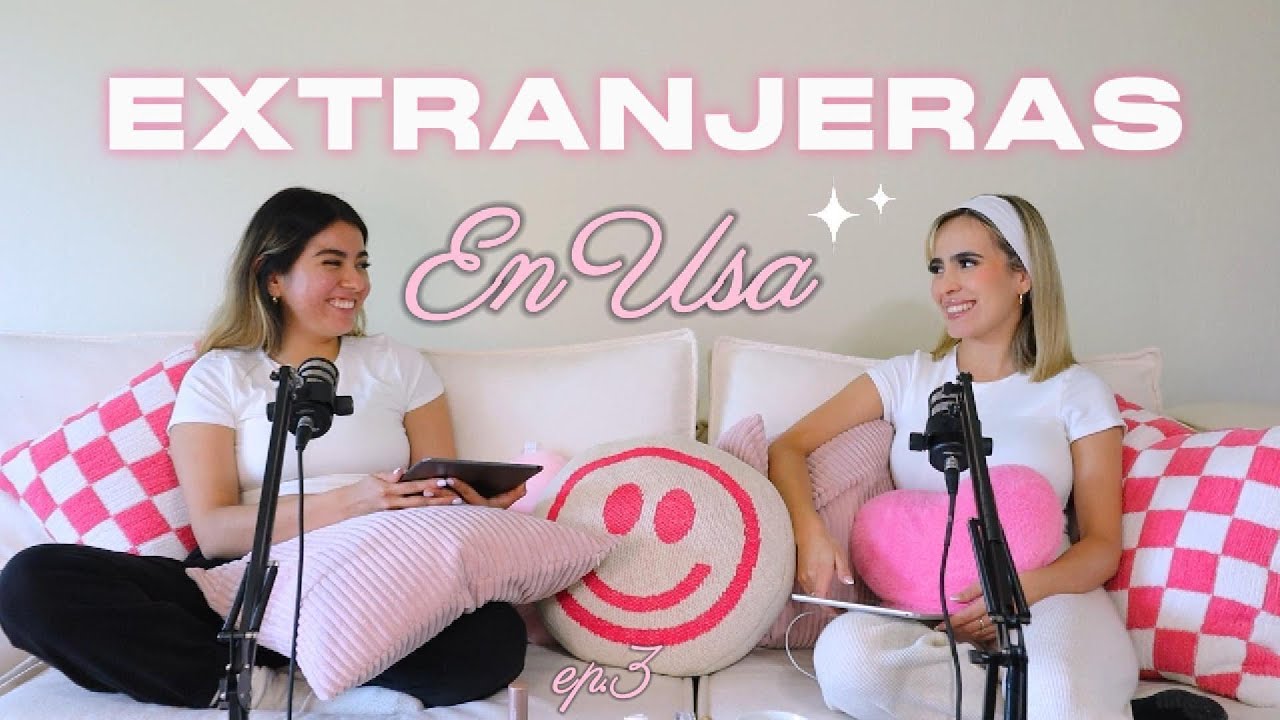EXTRANJERAS EN USA // EP.3 // CIRCULO DE HERMANAS// - YouTube