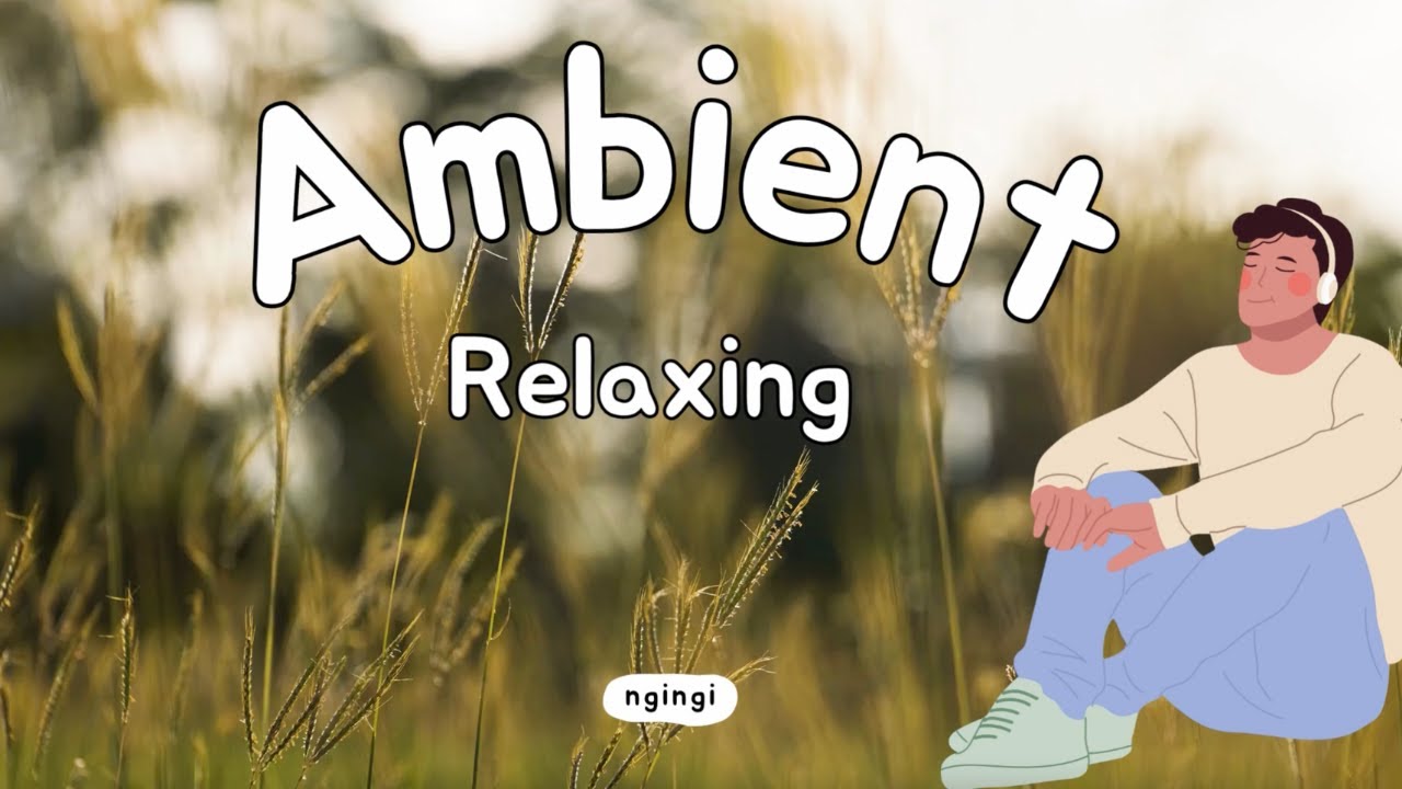 Ambient Tranquility: Soundscapes for Relaxation, Peace, and Calm 🌌🍃 ...