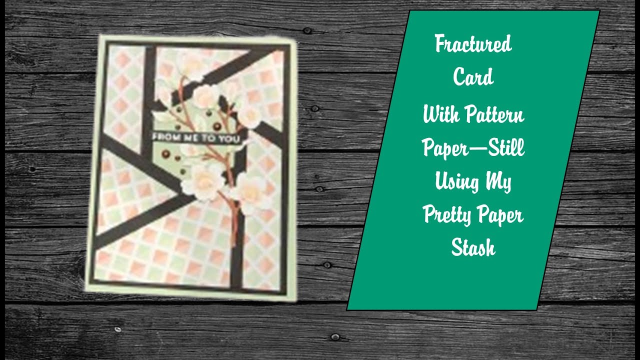 Creating Cards With Pattern Paper--Fractured Card - YouTube