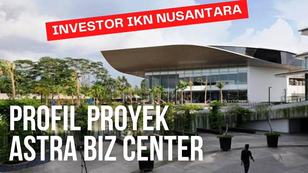 PROFIL PROYEK Astra Biz Center di IKN - YouTube