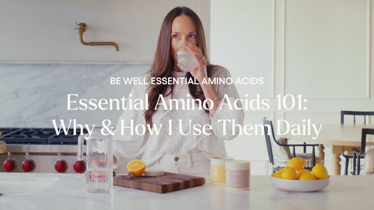 Be Well Essential Amino Acids 101: What They Do & How I Use Them Daily ...