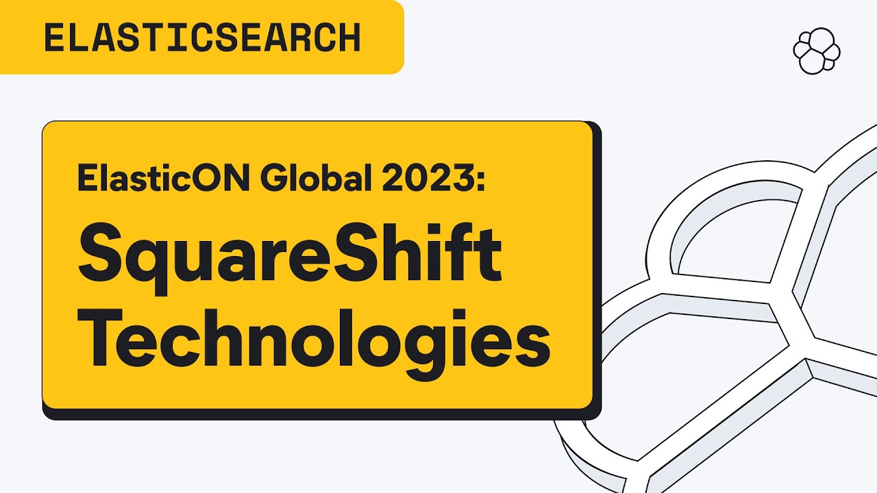 ElasticON Global Customer Session: SquareShift Technologies Pte Ltd ...