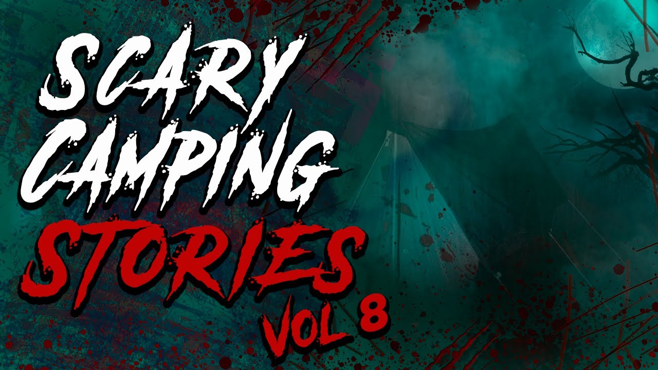 3 Scary Camping Stories Vol 8 YouTube 3-scary-camping-stories-vol-8-youtube